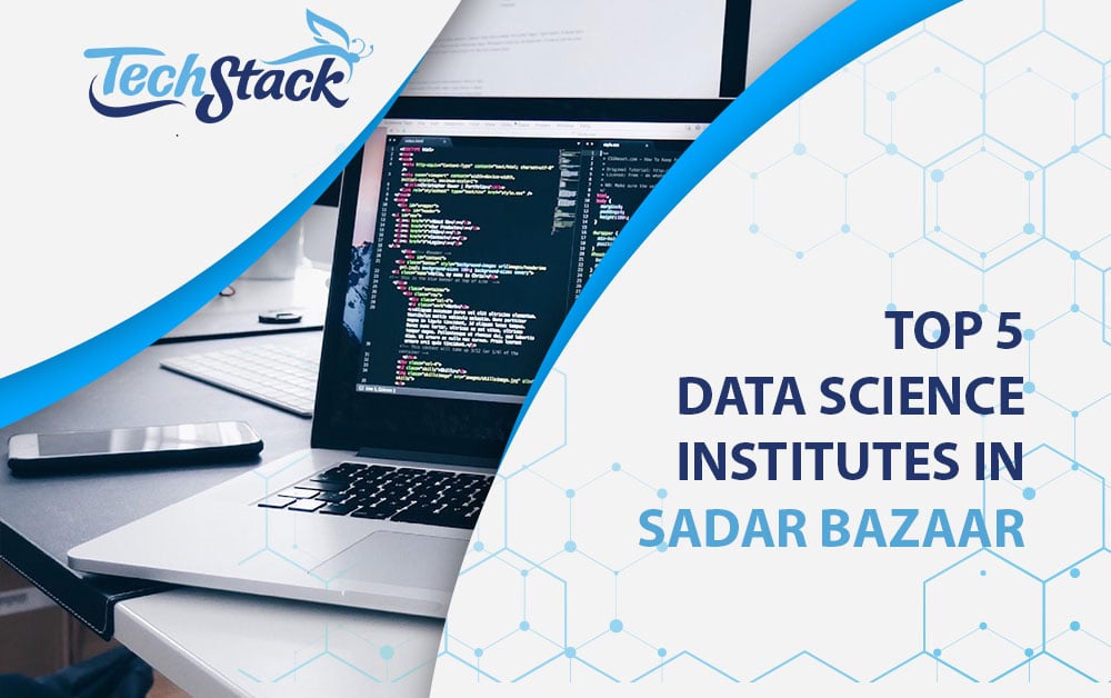 Top 5 Data Science Institutes in Sadar Bazaar
